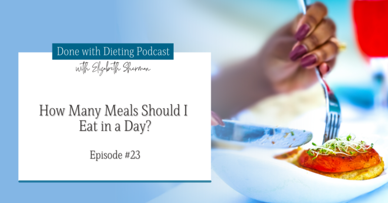 Done With Dieting Episode 23 How Many Meals Should I Eat In A Day done-with-dieting-episode-23-how-many-meals-should-i-eat-in-a-day