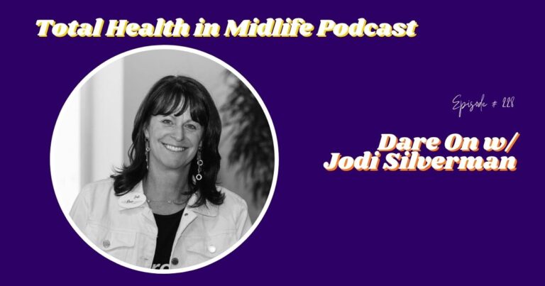 Total Health in Midlife Episode #228: Dare On with Jodi Silverman ...
