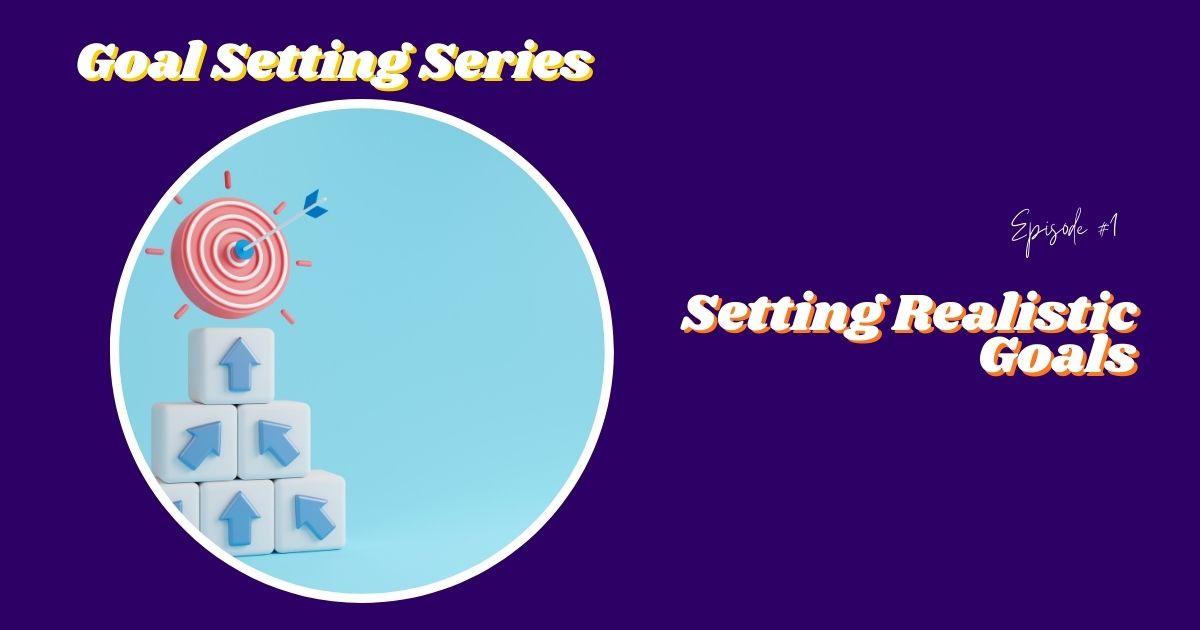 Goal Setting Series Episode #1: Setting Realistic Goals • Total Health ...